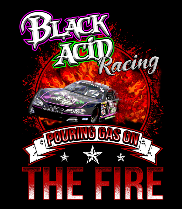 Black Acid Racing - Pouring Gas on the Fire - Black Acid Apparel